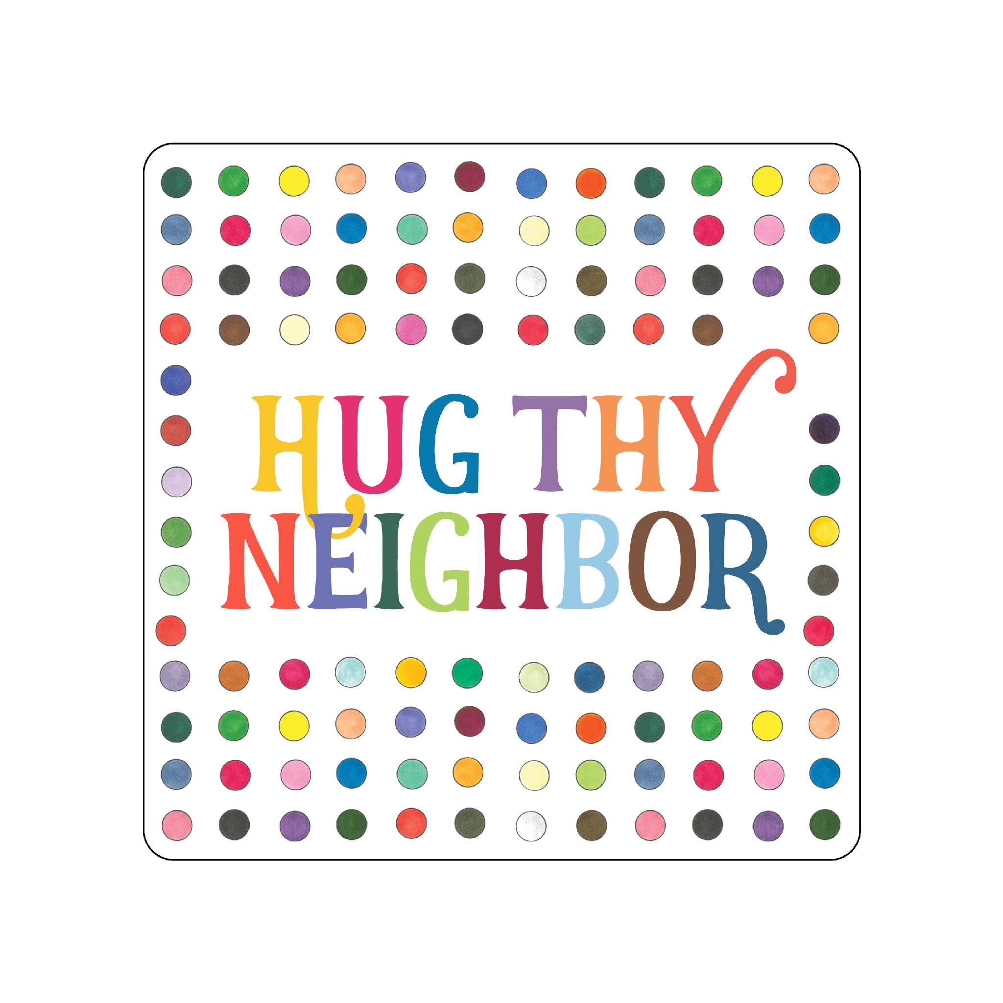 Hug Thy Neighbor Vinyl Sticker – Domino's Dots